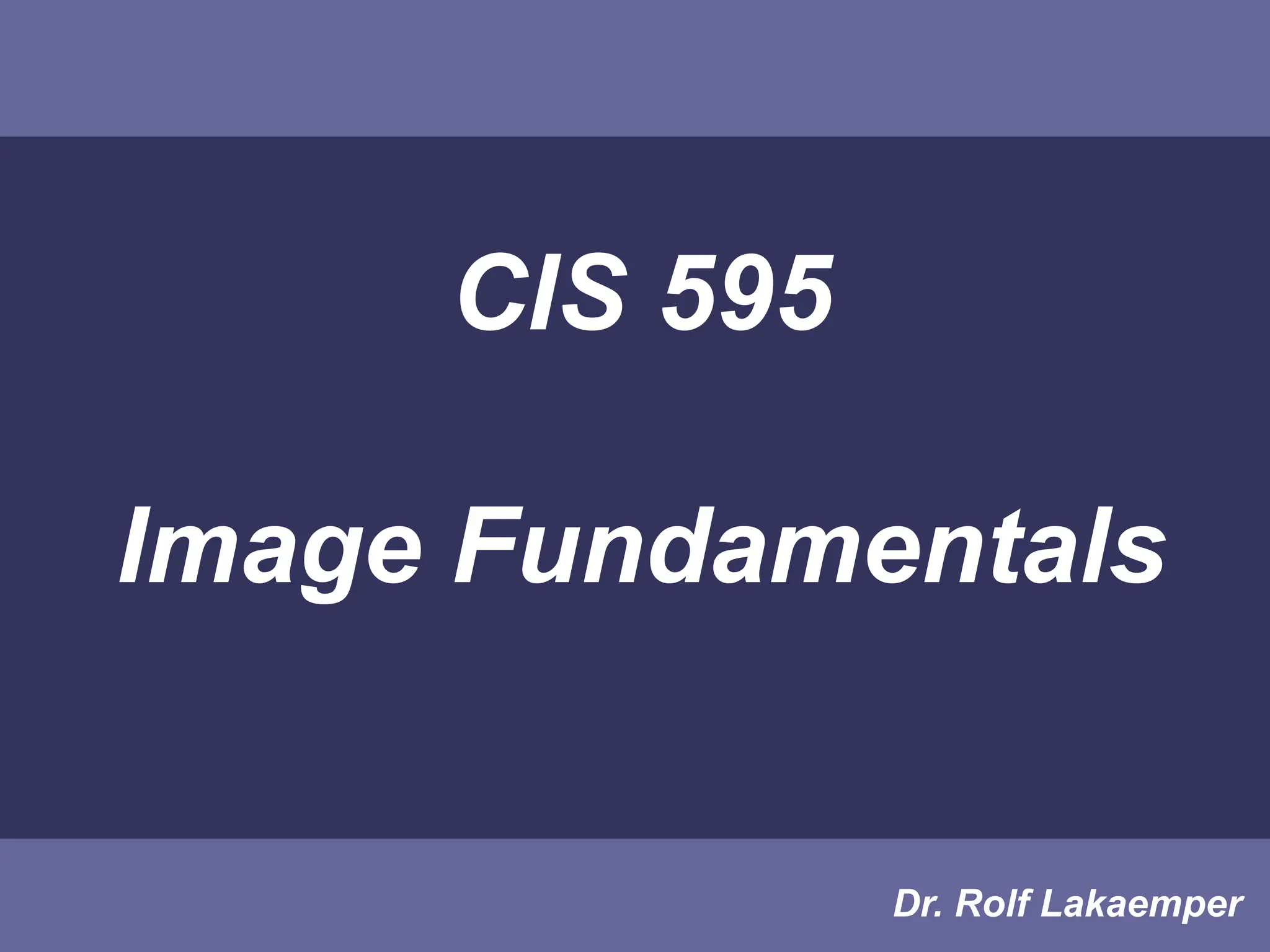 cis595_03_IMAGE_FUNDAMENTALS.ppt