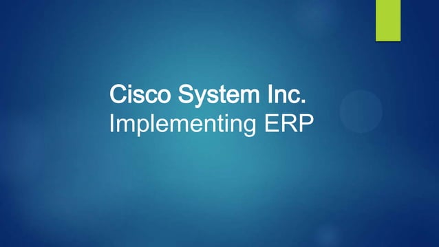 Cisco System Inc. Implementing ERP | PPTX | Computer Software and Applications | Computing