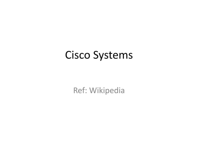 Cisco System History | PPTX | Computer Networking | Computing