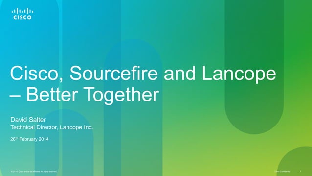Cisco, Sourcefire and Lancope - Better Together | PPT