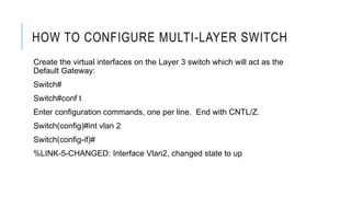 Cisco CCNA- How to Configure Multi-Layer Switch | PPTX