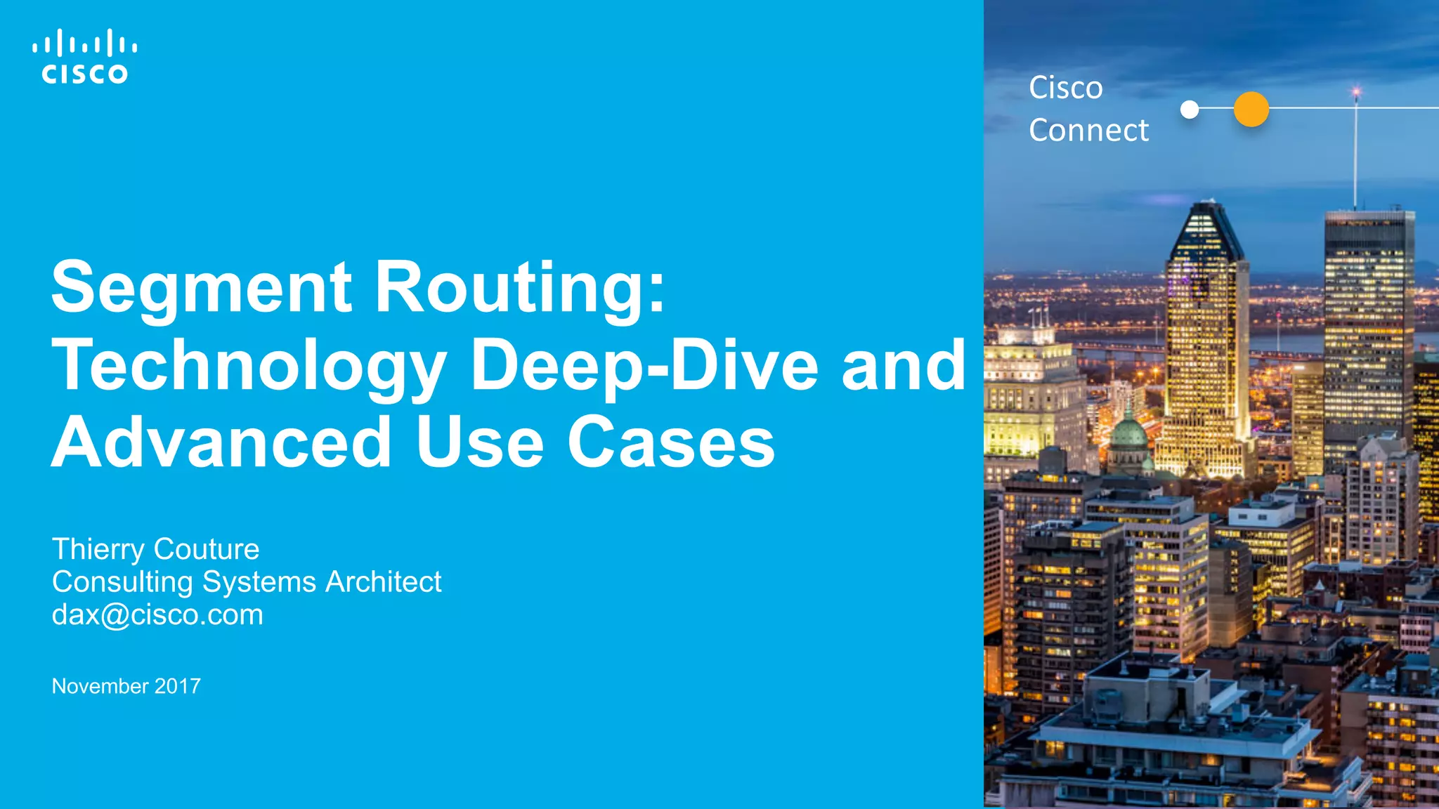 Cisco Connect Montreal 2017 Segment Routing Technology Deep Dive And Advanced Use Cases Ppt
