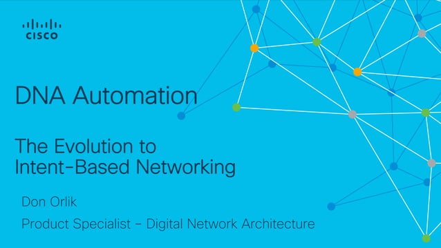 Cisco Connect Toronto 2018 Dna Automation The Evolution To Intent Based Networking Ppt
