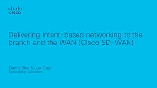 Cisco Connect Toronto 2018 sd-wan - delivering intent-based networking to the branch and wan | PPT