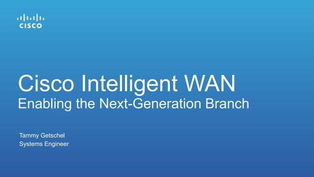 Cisco Intelligent WAN: Enabling the Next-Generation Branch | PPTX