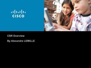 Cisco Corporate Social Responsibility by Alexandre Lemille | PPT