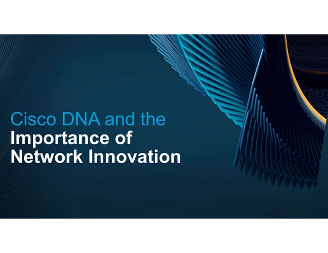 Cisco Digital Network Architecture – Deeper Dive, “From the Gates to ...