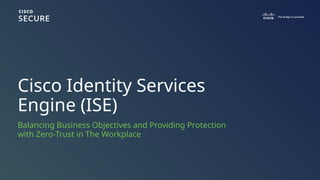 Cisco Identity Services Engine (ISE) Zero Trust Workplace BDM.PPTX