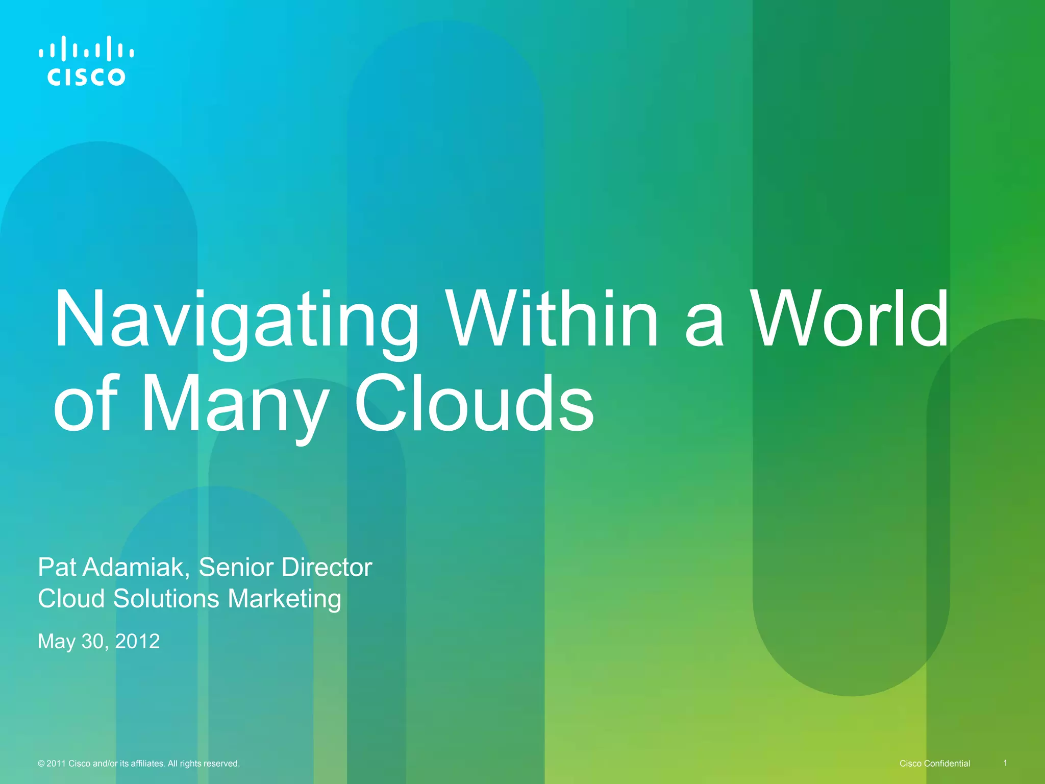 Cisco pat adamiak navigating with a world of many clouds | PPTX