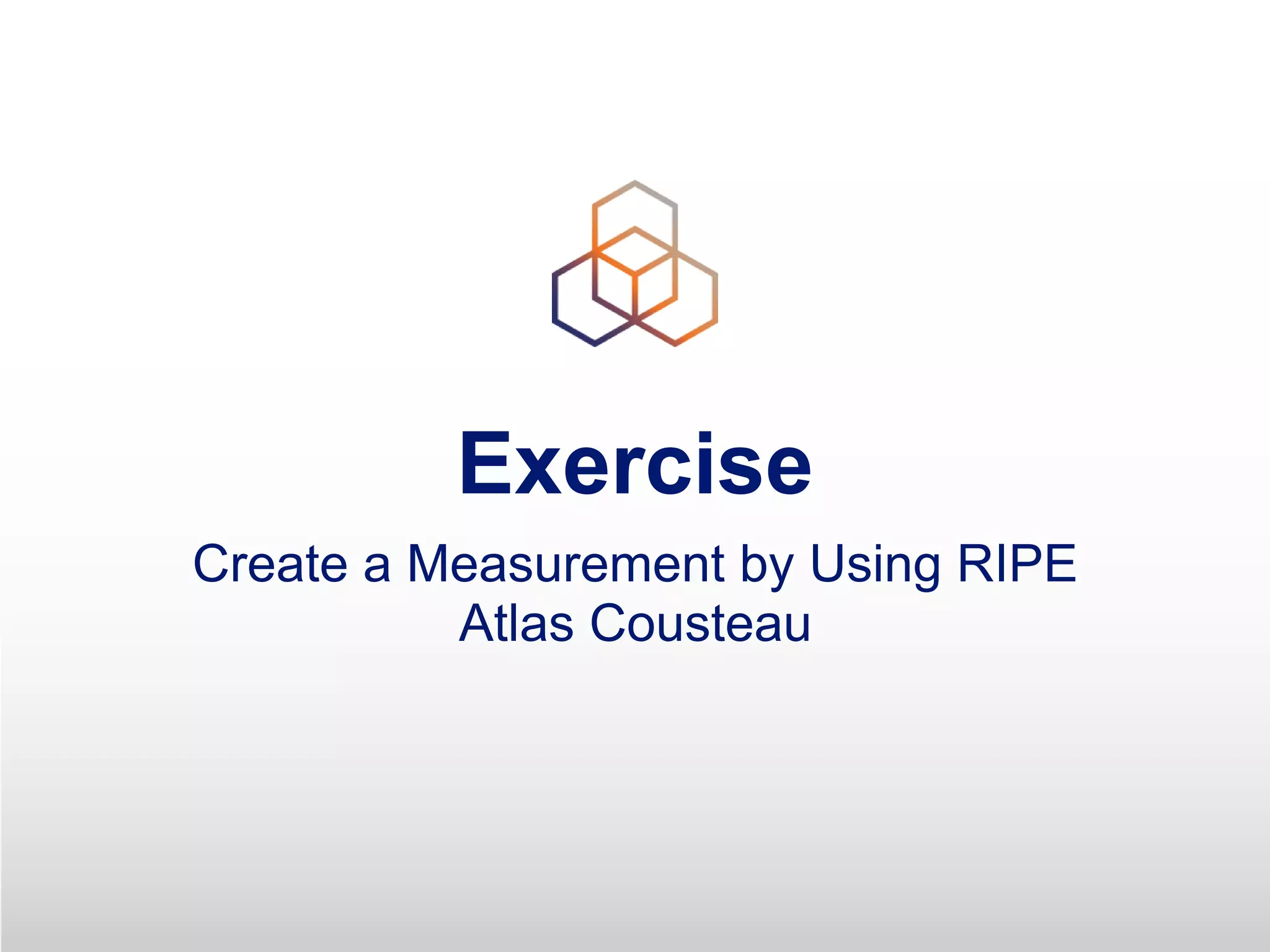 RIPE Atlas - Cisco Workshop | PPT | Free Download