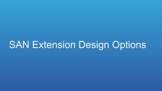 SAN Extension Design and Solutions | PPTX