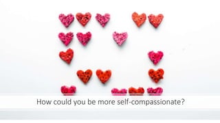 Self compassion and psychological flexibility | PPT