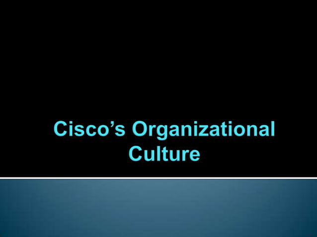 Cisco’s Organization Culture | PPT
