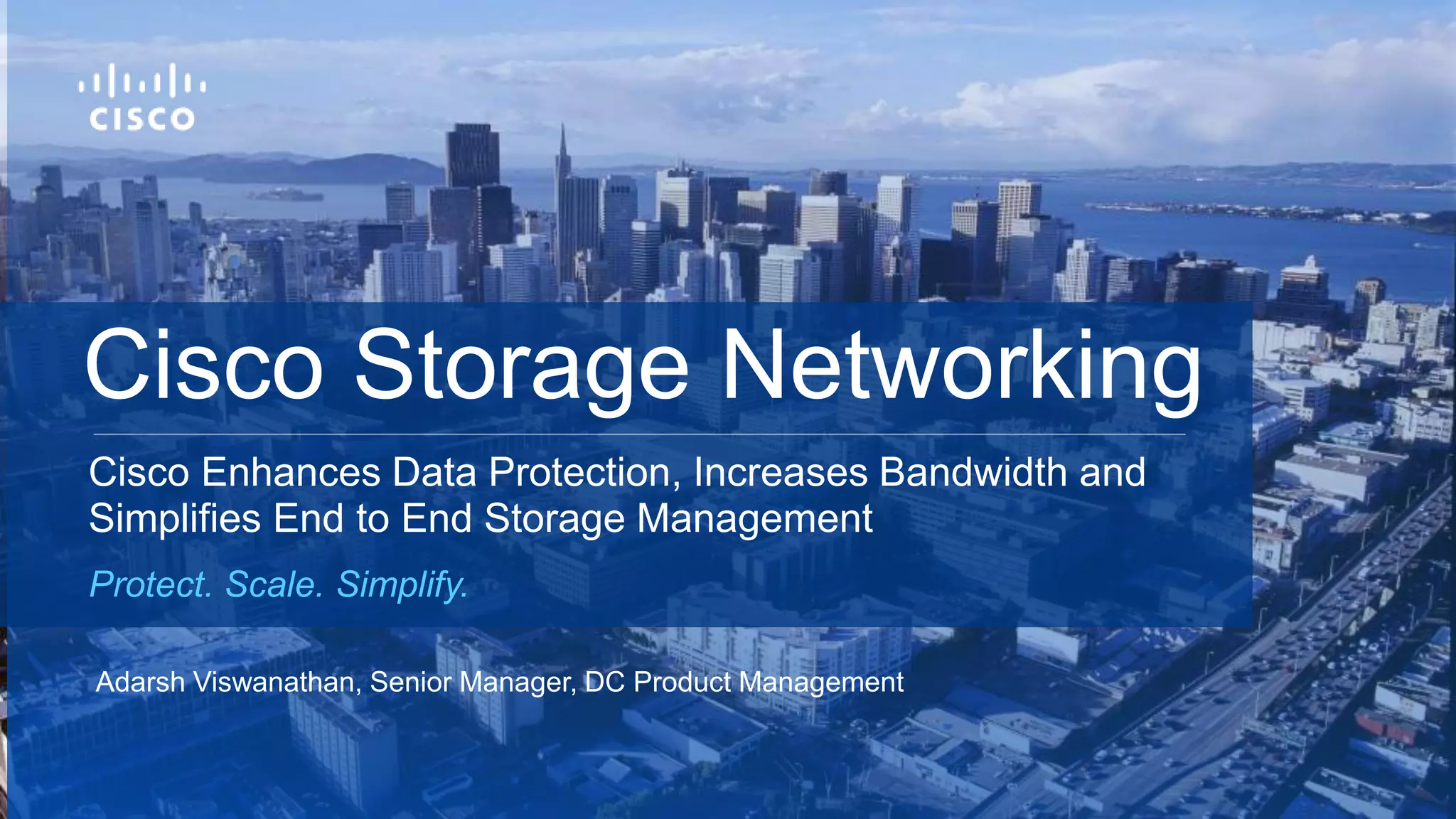 Cisco storage networking protect scale-simplify_dec_2016 | PPT