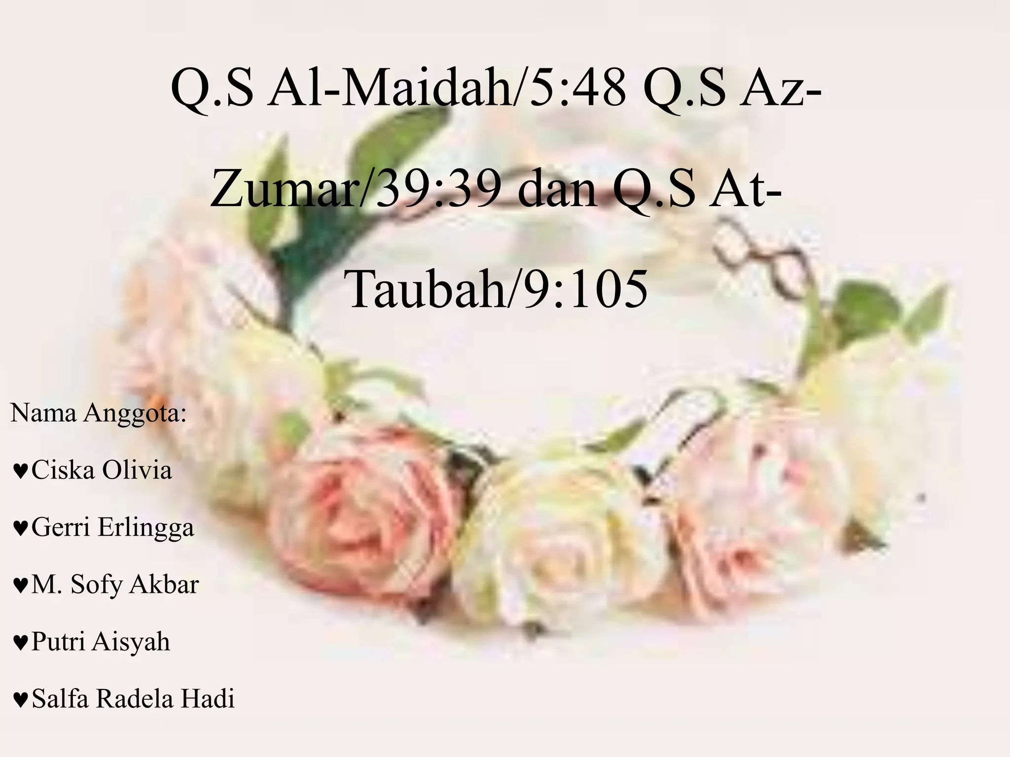 Q.S Al-Maidah ayat 48, Q.S Az-Zumar ayat 39 dan Q.S At-Taubah ayat 105 ...