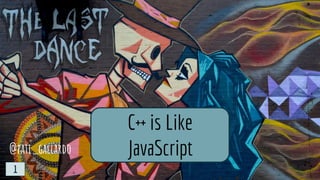 C++ is like JavaScript | PPT