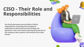 CISO - Their Role and Responsibilities.pptx
