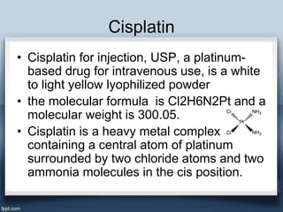 Cisplatin (Anti-cancer Drug) | PPT