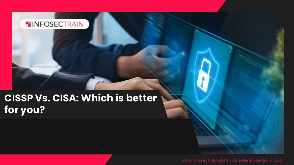 CISSP Vs CISA Which is better for you.pptx