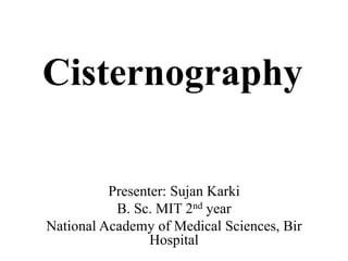 Cisternography sujan | PPTX