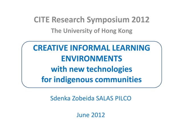 Creative informal learning environments with new technologies for indigenous communities | PPT