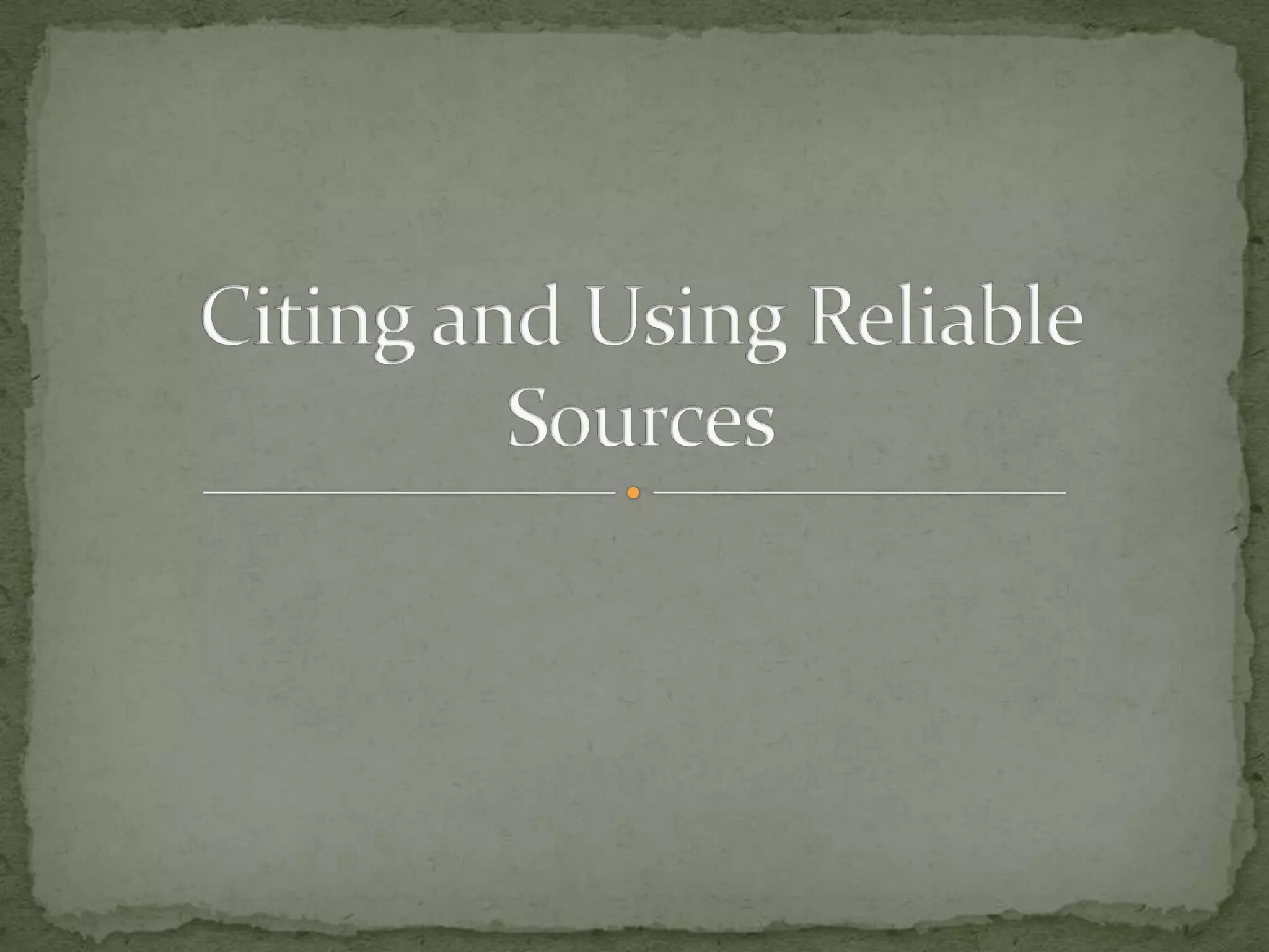 Citing And Using Reliable Sources | PPT