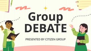CITIZEN GROUP. debate by civil engineers pptx | PPTX