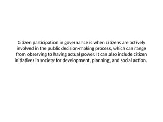 Citizen participation in governance is.pptx