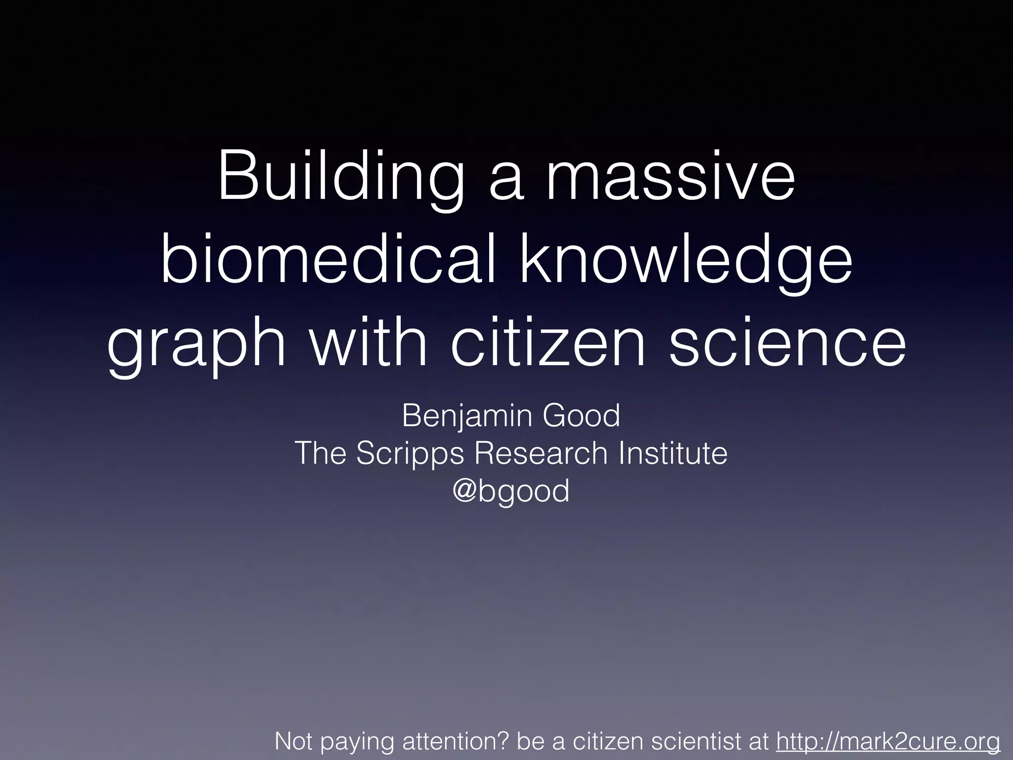 Building a massive biomedical knowledge graph with citizen science | PPT