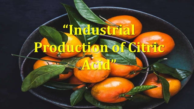Citric acid production | PPTX