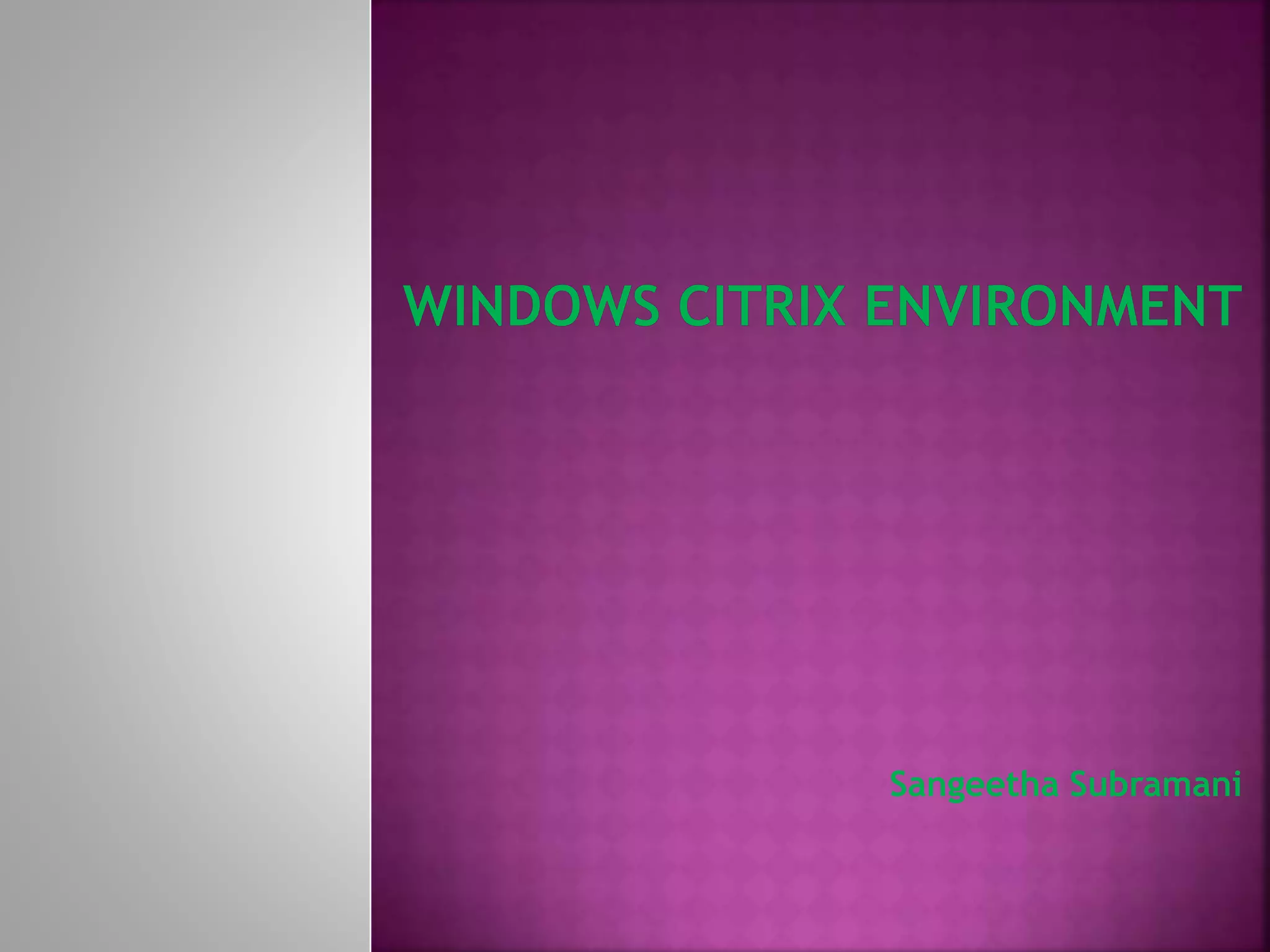 Windows Citrix environment | PPT