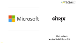 Citrix on Azure | PPTX | Cloud Computing | Internet