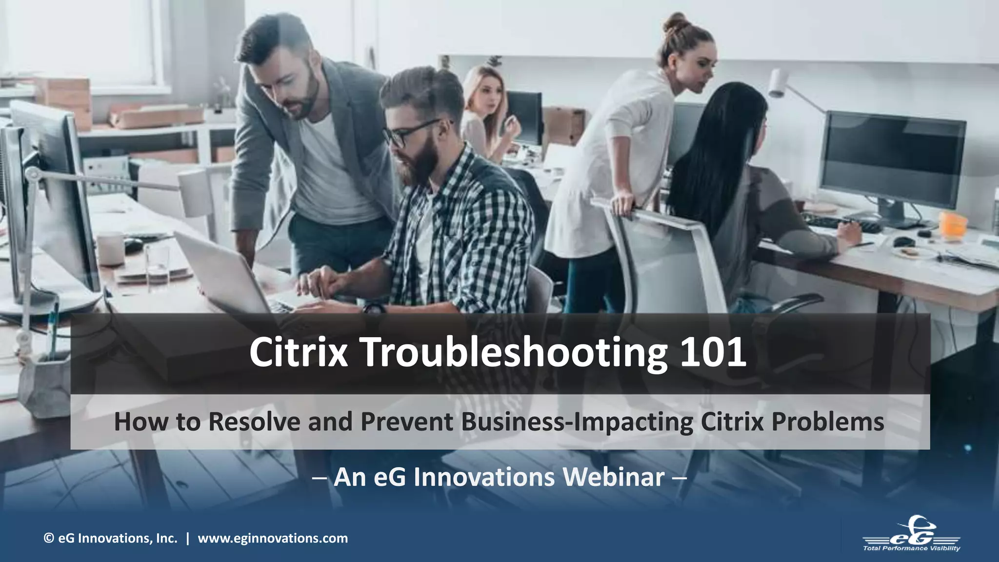 Citrix Troubleshooting 101: How to Resolve and Prevent Business-Impacting Citrix Problems | PPTX ...