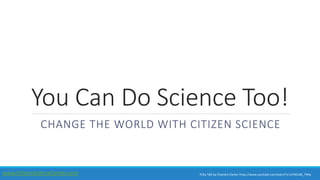 Citizen Science: You Can Do Science Too! | PPT