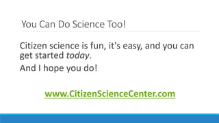 Citizen Science: You Can Do Science Too! | PPT