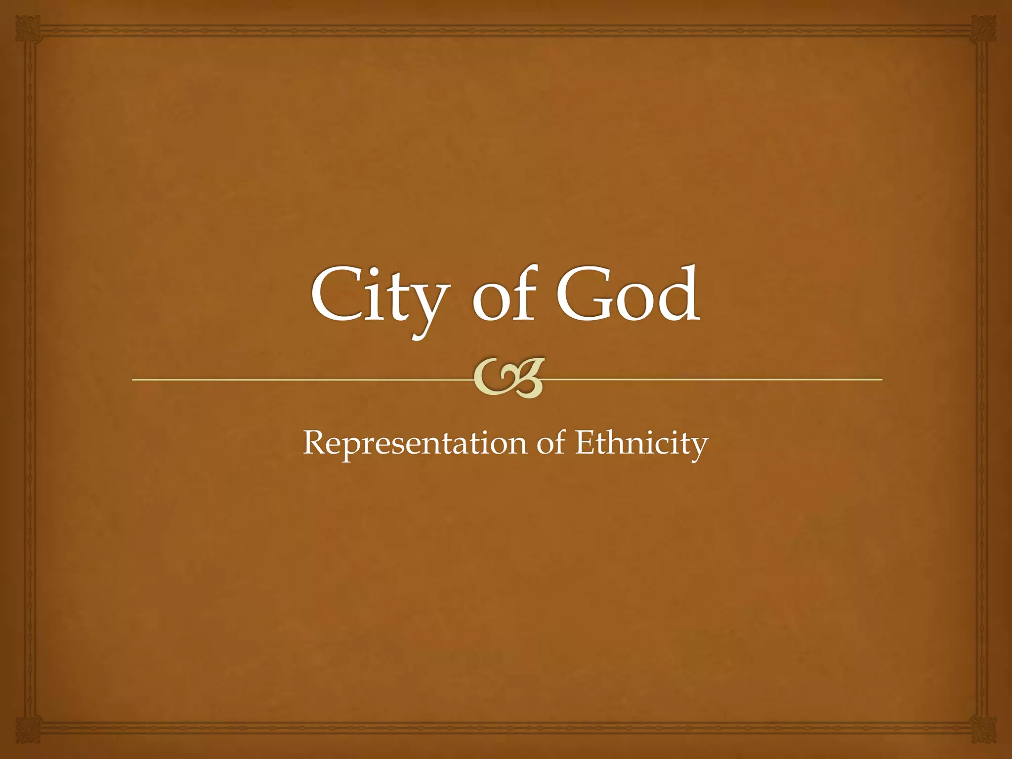 City of god Ethnicity | PPTX