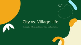 City vs. Village Life presentation .pptx