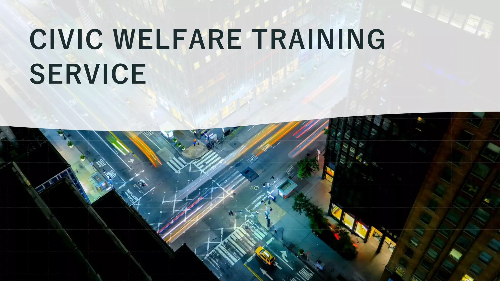 CIVIC WELFARE TRAINING SERVICE Lecture No. 1.pptx