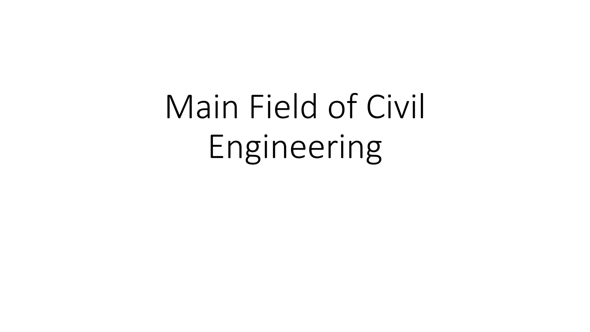The main fields of Civil Engineering.pptx
