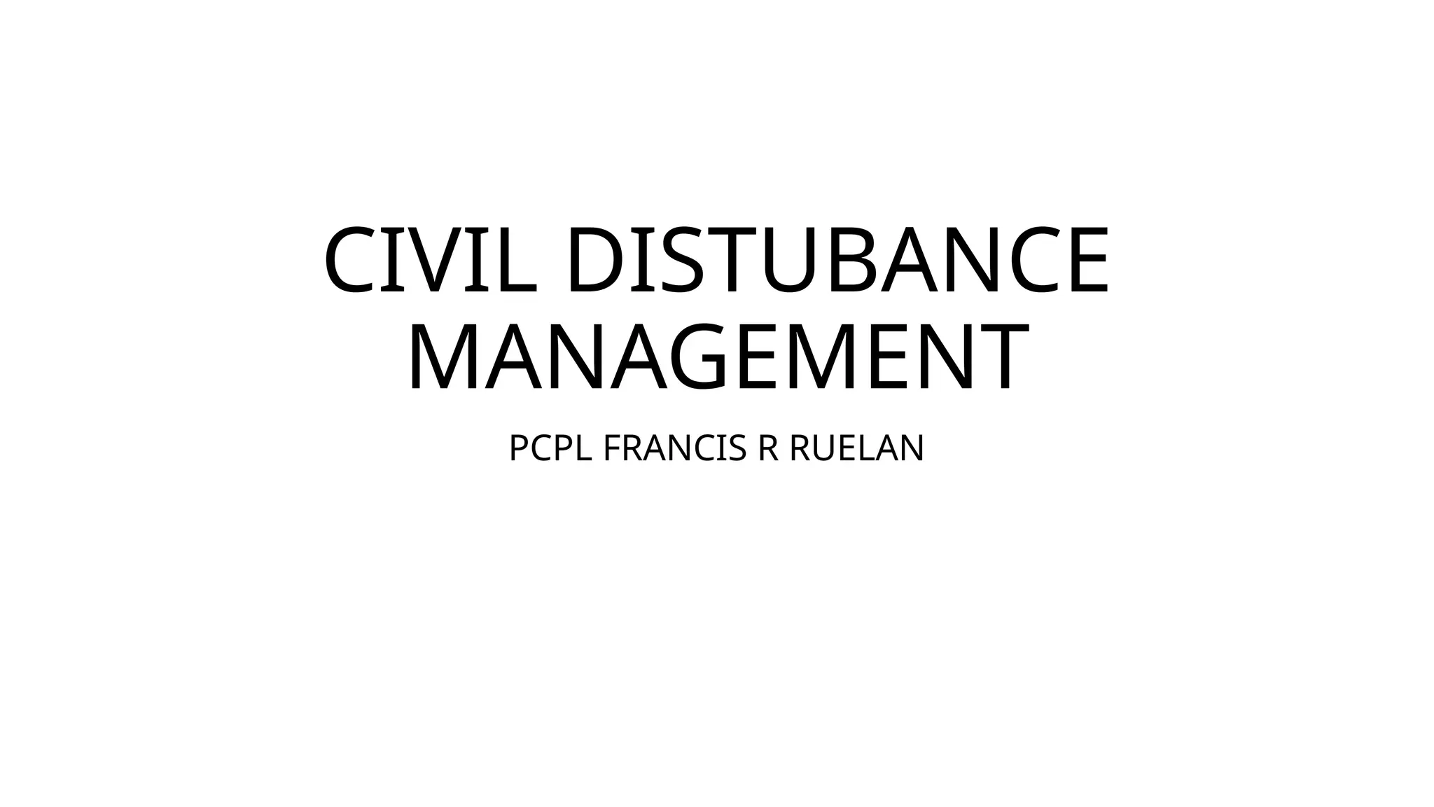 CIVIL DISTUBANCE MANAGEMENT presentation.pptx