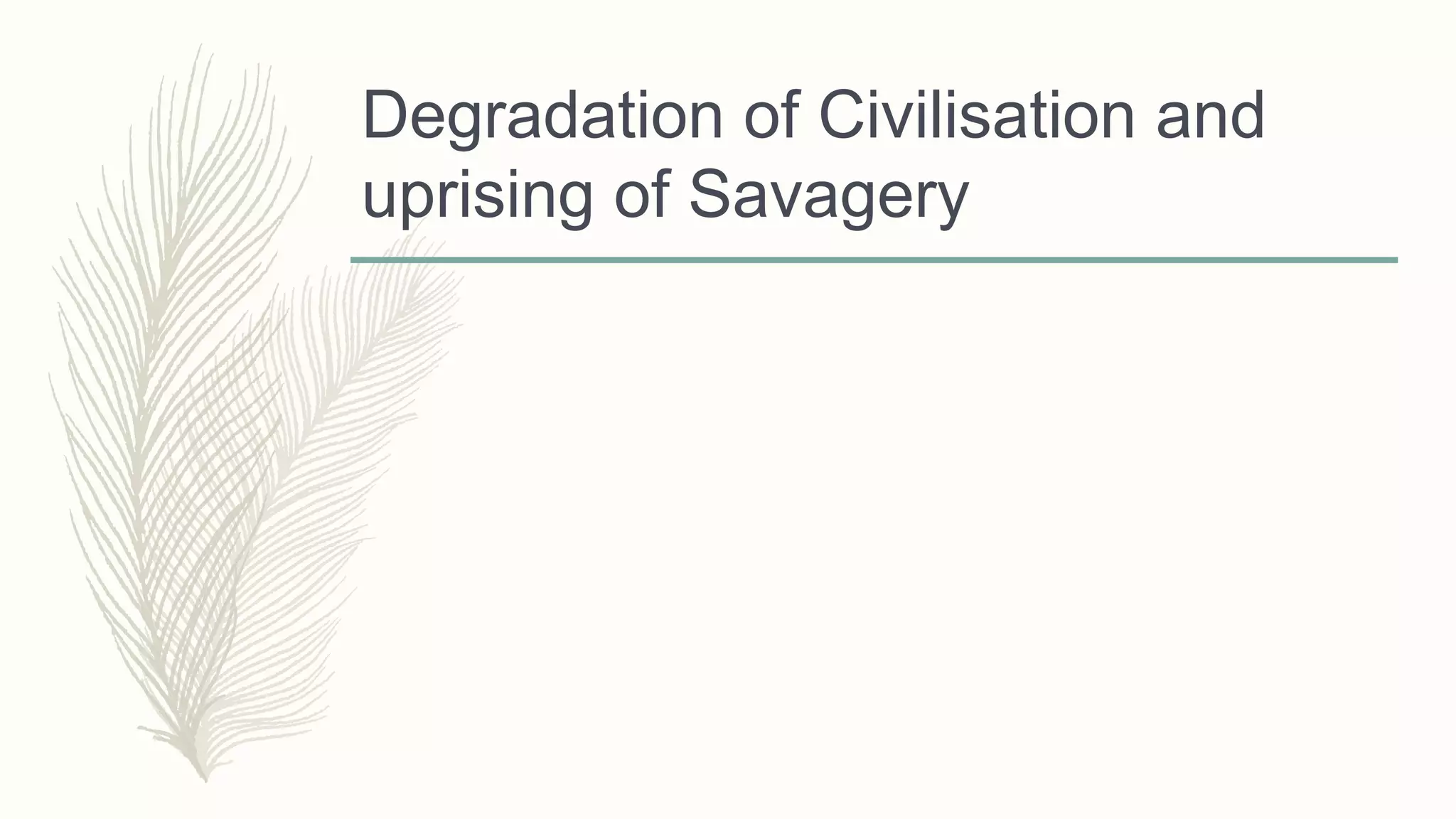 Civilisation vs savagery | PPTX