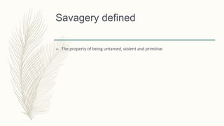 Civilisation vs savagery | PPTX