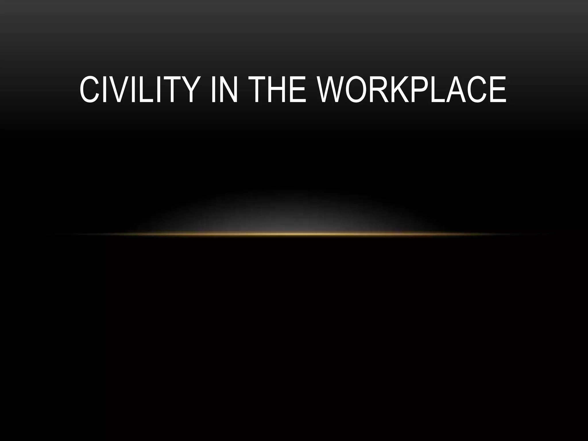 Civility in the workplace (update) | PPTX