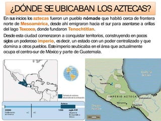 Resumen de la civilización azteca y su forma de vida | PPTX