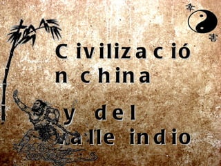 Civilizacion china y del valle del indio | PPT