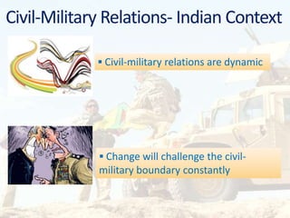 Civil – military relations in india a perspective | PPTX