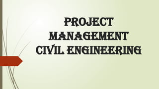 CIVIL PROJECT MANAGEMENT-2.pptx...civil engineering | PPTX