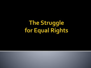 Chapter 6 The Struggle for Equal Rights | PPTX