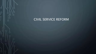 Civil Service Reform.pptx