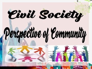 CIVIL SOCIETY PERSPECTIVE OF COMMUNITY | PPTX